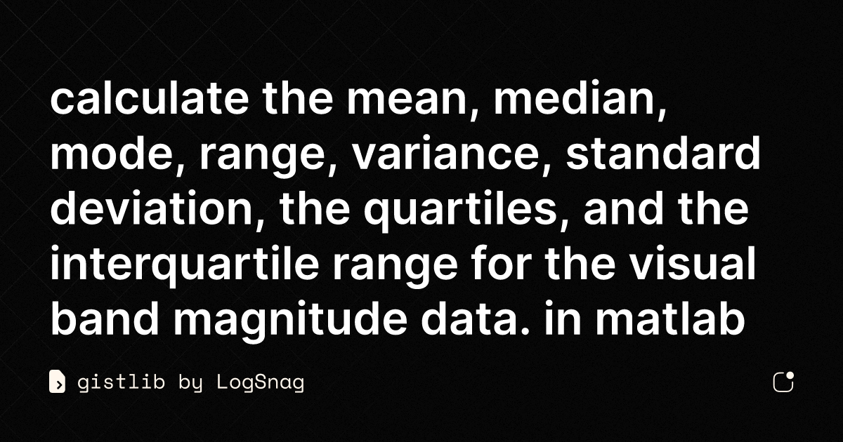 gistlib - calculate the mean, median, mode, range, variance, standard ... gistlib - calculate the mean, median, mode, range, variance, standard ...